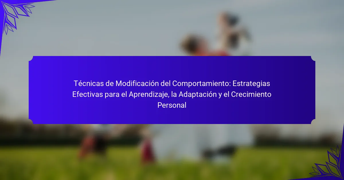 Técnicas de Modificación del Comportamiento: Estrategias para Crecimiento